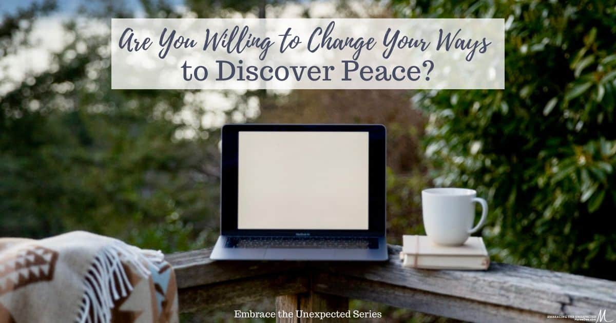 Are You Willing to Change Your Ways to Discover Peace?